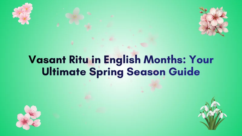 Vasant Ritu in English Months: Your Ultimate Spring Season Guide ...